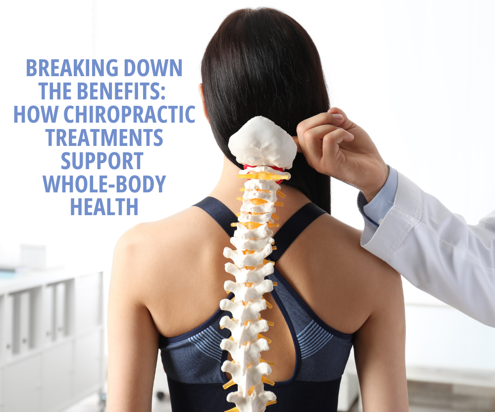 Breaking Down the Benefits: How Chiropractic Treatments Support Whole ...